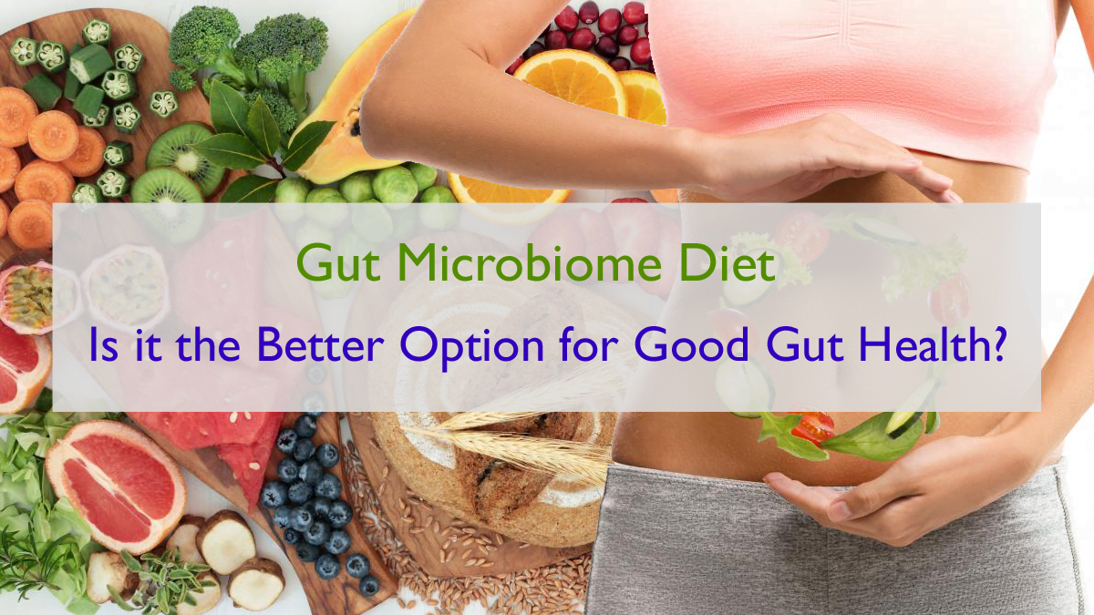 Gut Microbiome Diet: Is it the Better Option for Good Gut Health?